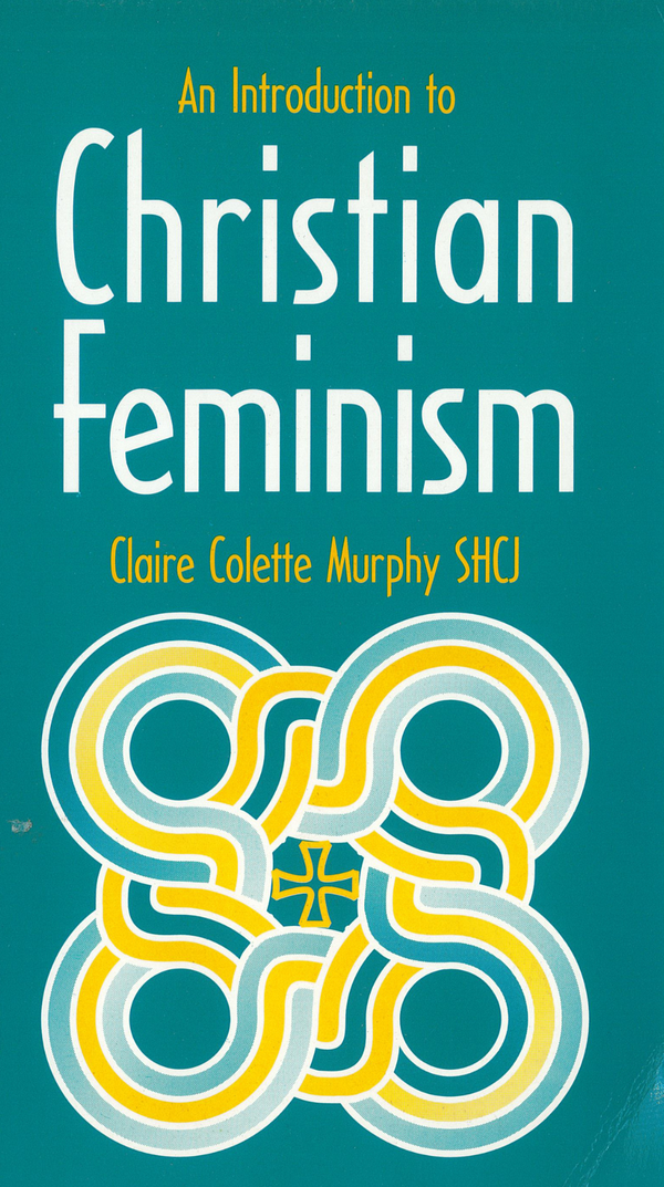 Introduction to Christian Feminism - Claire Colette Murphy – Dominican Publications